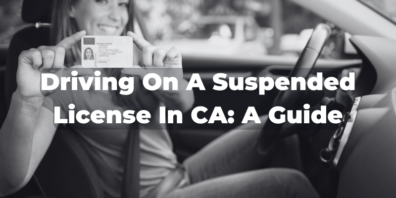 Driving On A Suspended License In CA: A Guide | FYourTicket